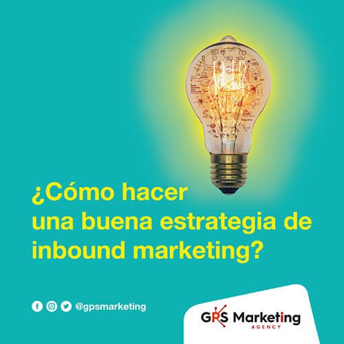 Cómo hacer una buena estrategia de inbound marketing | GPS Marketing